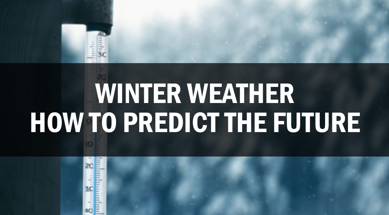 WINTER WEATHER - HOW TO PREDICT THE FUTURE